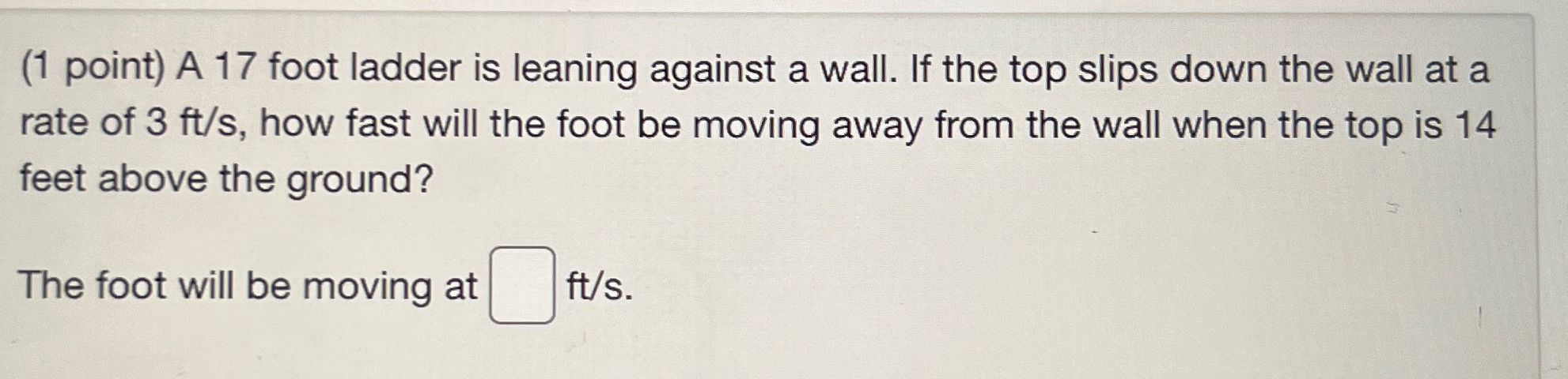 Solved (1 ﻿point) ﻿A 17 ﻿foot ladder is leaning against a | Chegg.com