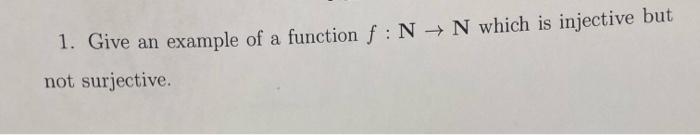 Solved 1. Give an example of a function f:N→N which is | Chegg.com