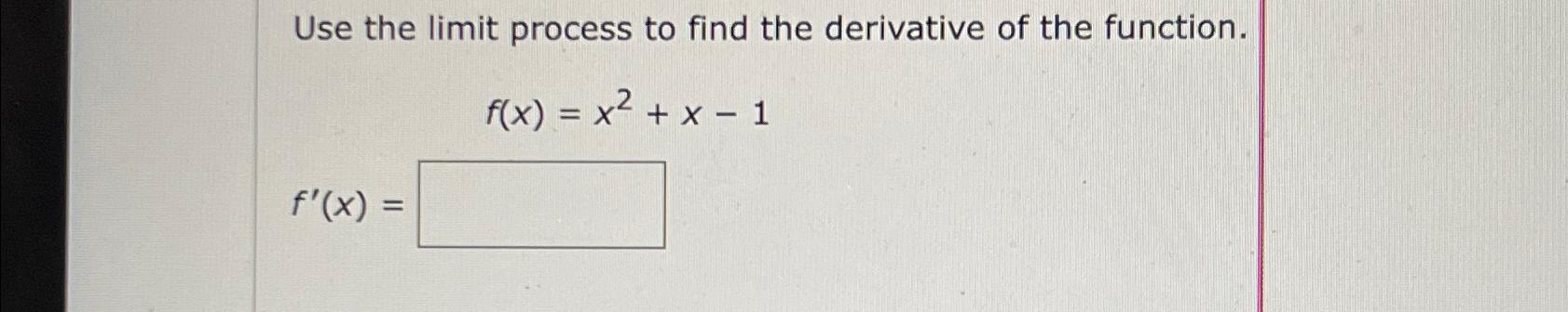 Solved Use the limit process to find the derivative of the | Chegg.com