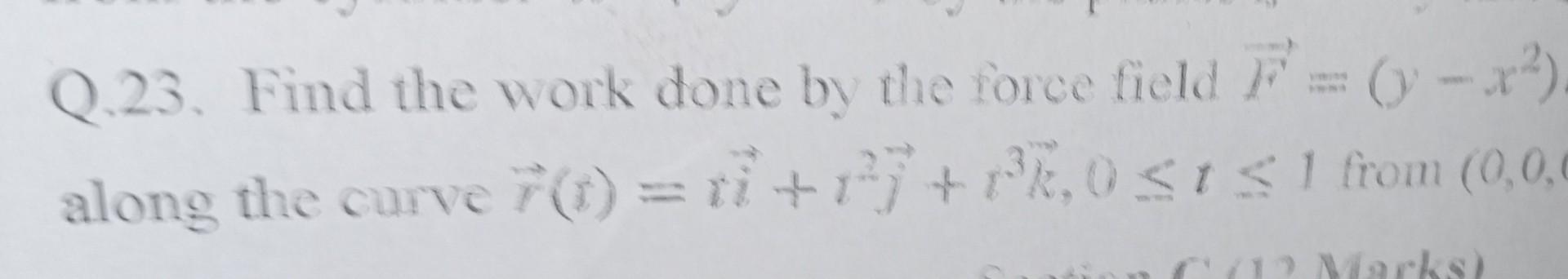 Solved Q.23. Find the work done by the force field F=(y−x2) | Chegg.com