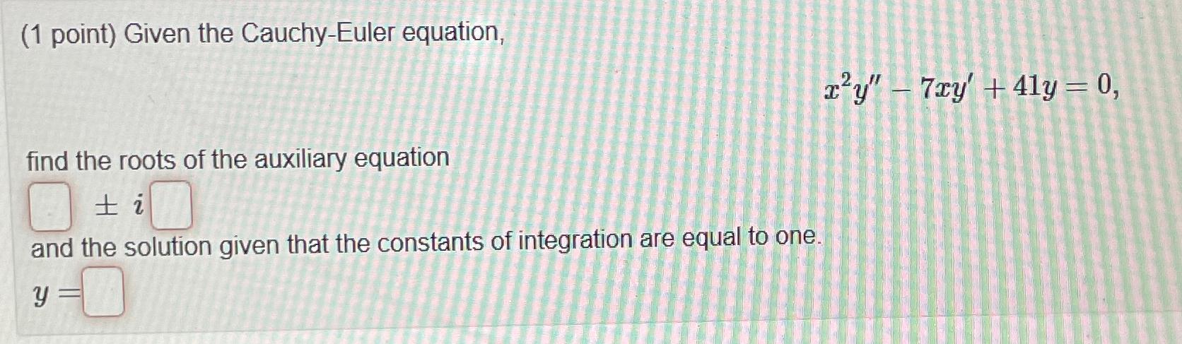 Solved (1 point) Given the Cauchy-Euler | Chegg.com Solved (1 point) Given the Cauchy-Euler | Chegg.com