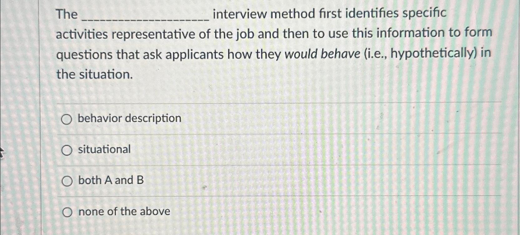 Solved The interview method first identifies specific | Chegg.com