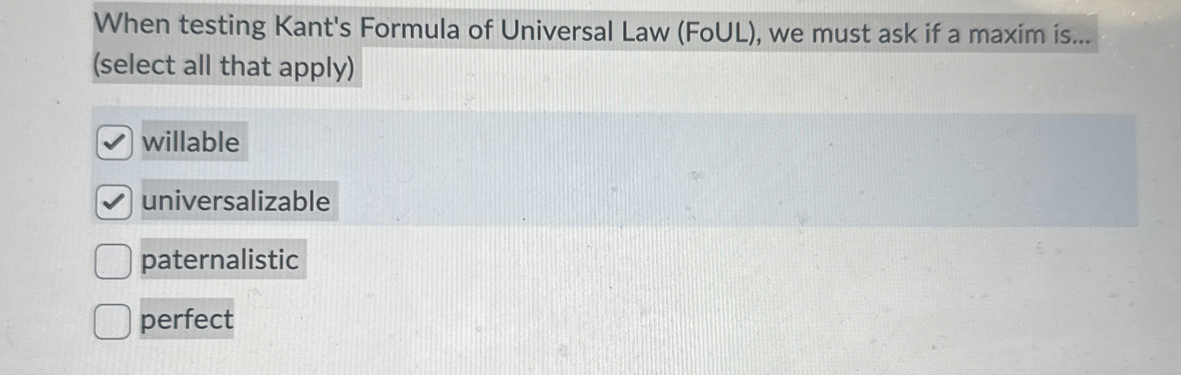Solved When testing Kant's Formula of Universal Law (FoUL), | Chegg.com