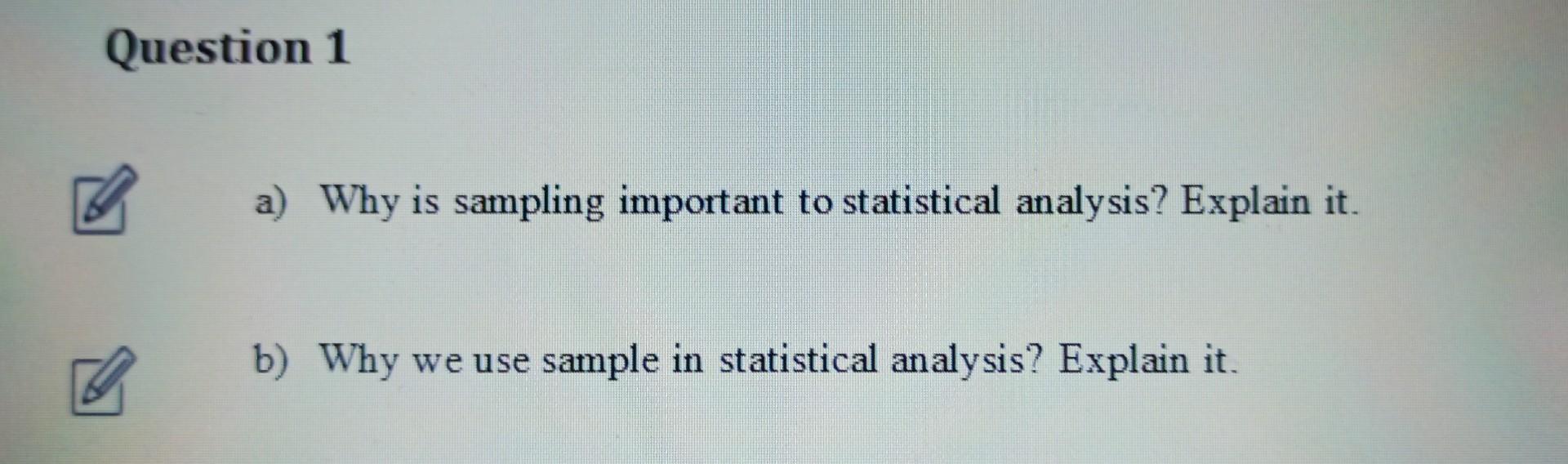 Solved Question 1 a) Why is sampling important to | Chegg.com