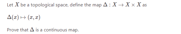 Solved Let x ﻿be a topological space, define the map Δ:x→x×x | Chegg.com