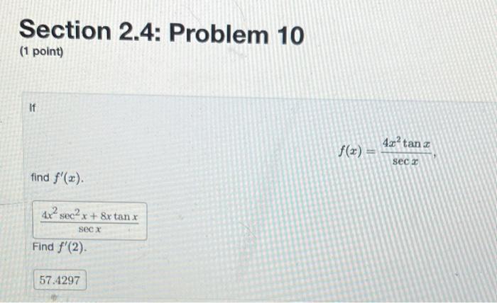 Solved Section 2.4: Problem 10 (1 point) If f(x)=secx4x2tanx | Chegg.com