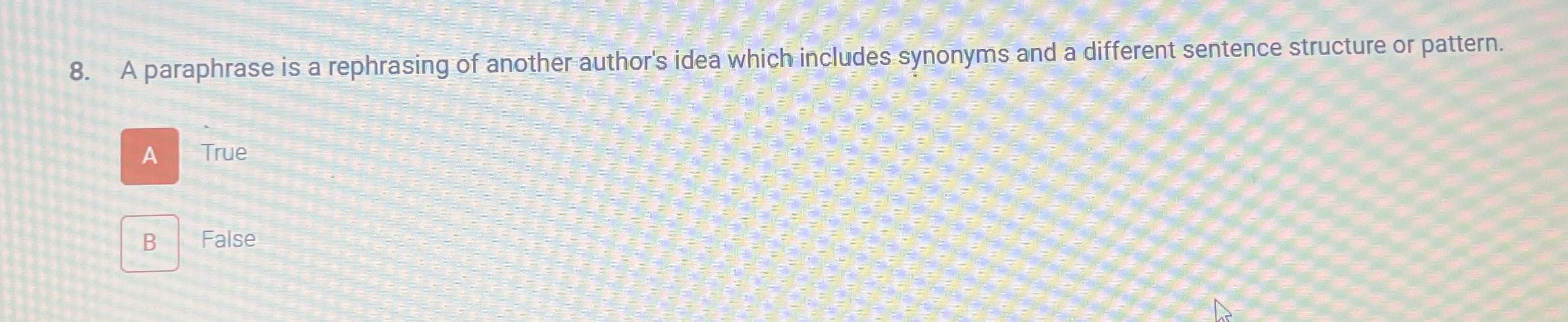 Solved A paraphrase is a rephrasing of another author's idea | Chegg.com