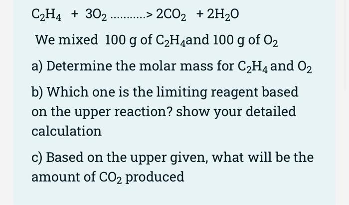 Solved C2H4+3O2………>2CO2+2H2O We mixed 100 g of C2H4 and 100 | Chegg.com