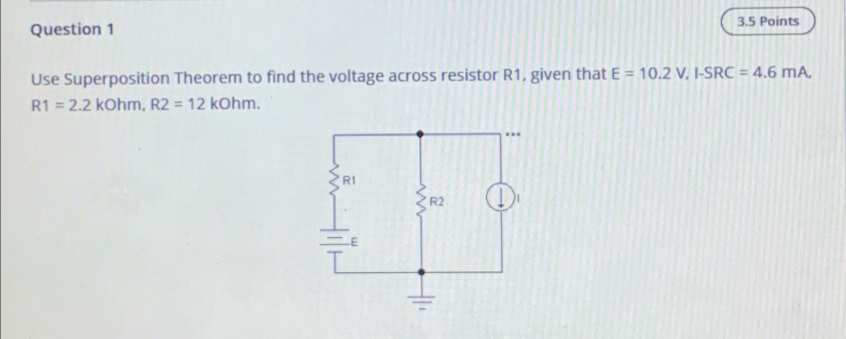 Solved Question 1Use Superposition Theorem to find the | Chegg.com