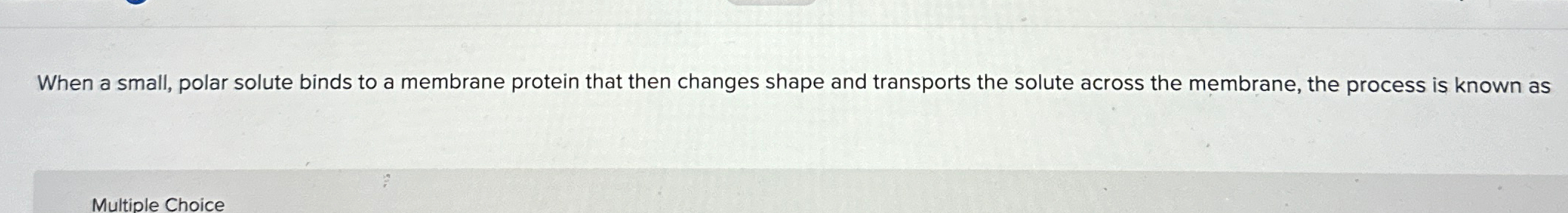 Solved When a small, polar solute binds to a membrane | Chegg.com