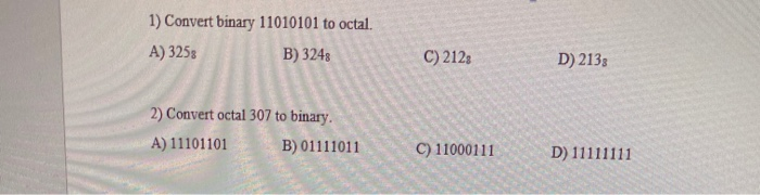 Solved 1) Convert binary 11010101 to octal. A) 3258 B) 3248 | Chegg.com