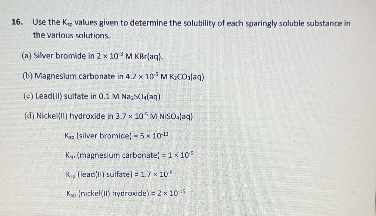 Solved 16. Use the Ksp values given to determine the | Chegg.com