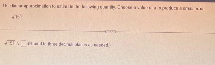 Solved Use Linear Approximation To Estimate The Following