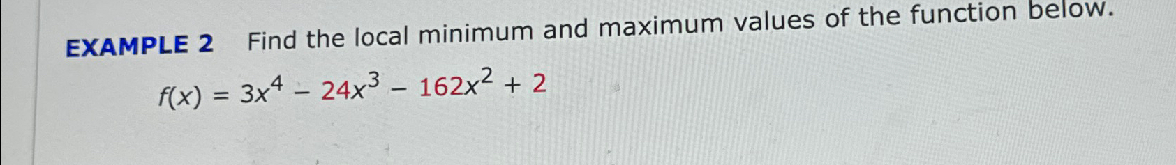 Solved EXAMPLE 2 ﻿Find the local minimum and maximum values | Chegg.com