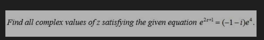 Solved Find all complex values of z satisfying the given | Chegg.com