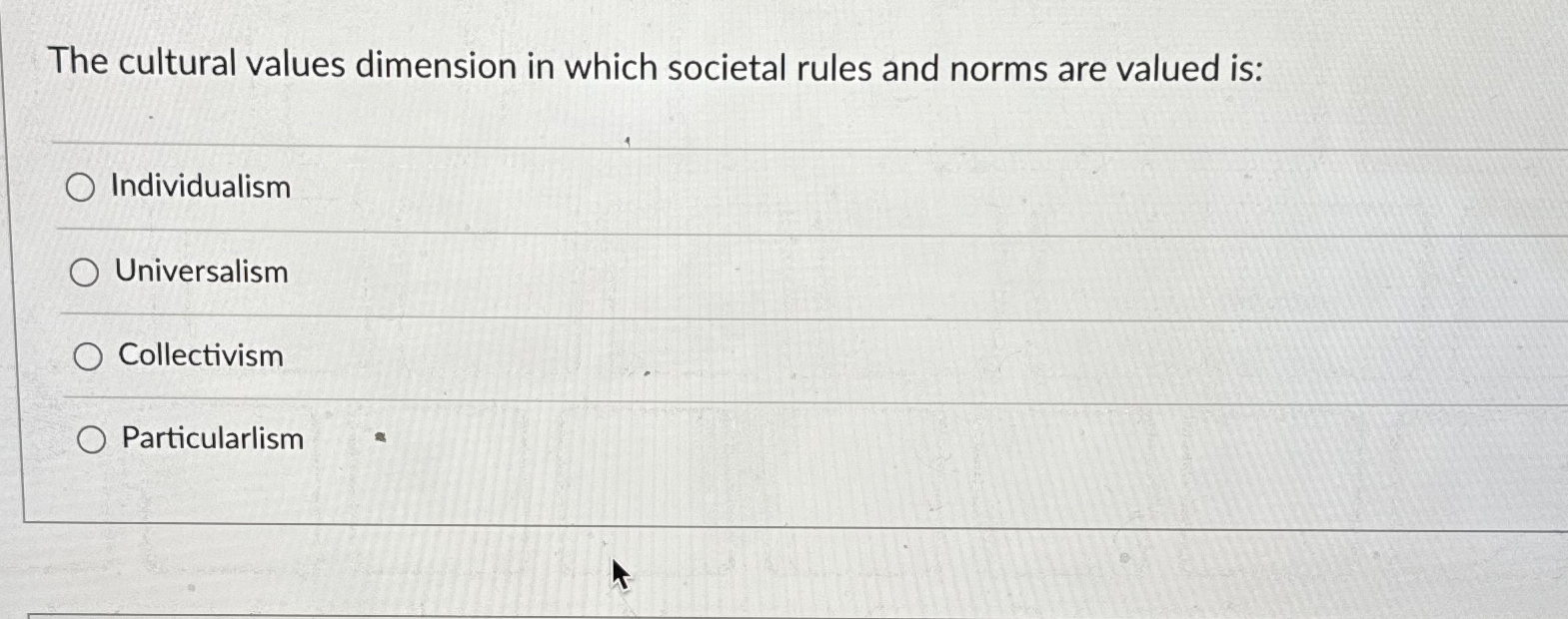 Solved The cultural values dimension in which societal rules | Chegg.com