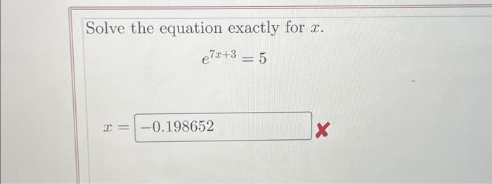 Solved Solve The Equation Exactly For X E7x 3 5 X