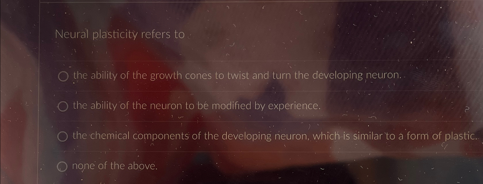 Solved Neural plasticity refers tothe ability of the growth | Chegg.com