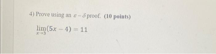 Solved 4) Prove using an ε−δ proof. (10 points) | Chegg.com