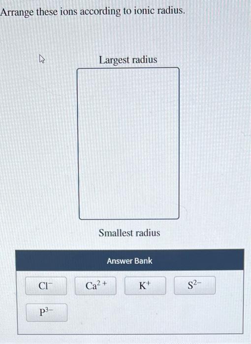 Solved Arrange these ions according to ionic radius. | Chegg.com