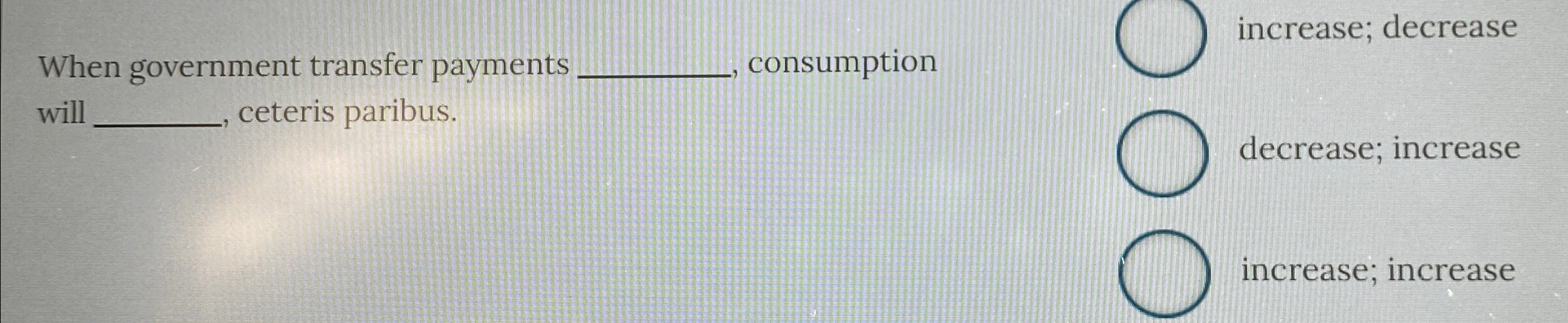 Solved When government transfer payments ﻿consumption will | Chegg.com