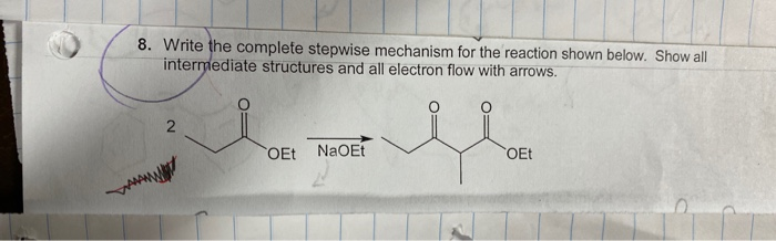 Solved 8. Write the complete stepwise mechanism for the | Chegg.com