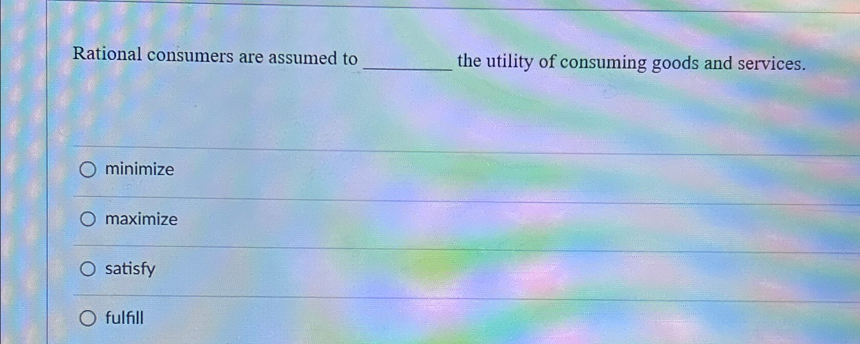 Solved Rational consumers are assumed to the utility of | Chegg.com
