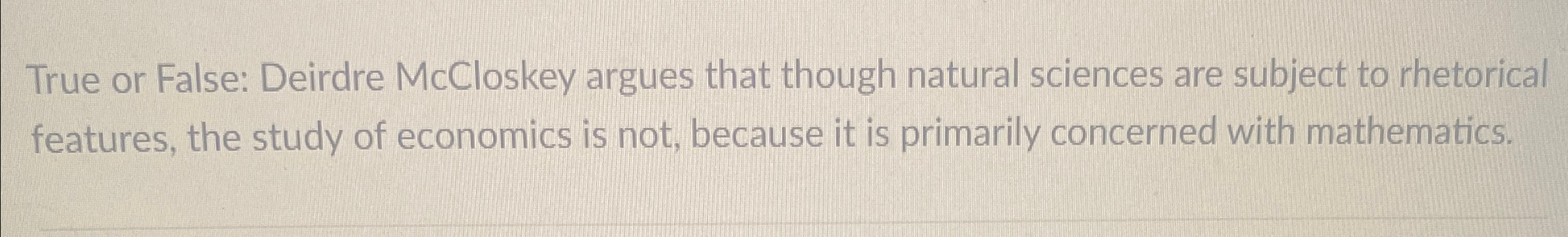 Solved True or False: Deirdre McCloskey argues that though | Chegg.com