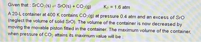 Solved Kp = 1.6 atm Given that : SrCO3(s) SrO(s) + CO₂(g) A | Chegg.com