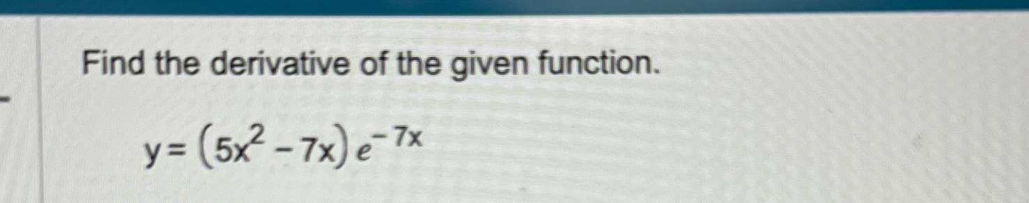 Solved Find the derivative of the given | Chegg.com