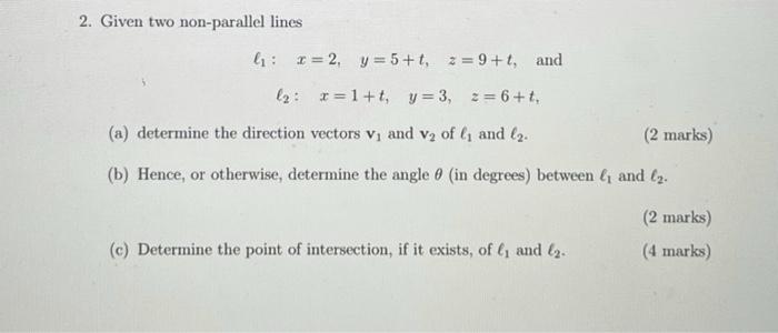 Solved 2. Given two non-parallel lines l: x=2 y = 5+t, 2= | Chegg.com