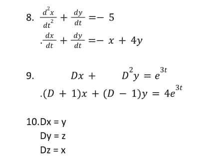 Solved 8. + dy dt -5 2 at² dx dt + dy dt x + 4y 9. Зt e Dx + | Chegg.com