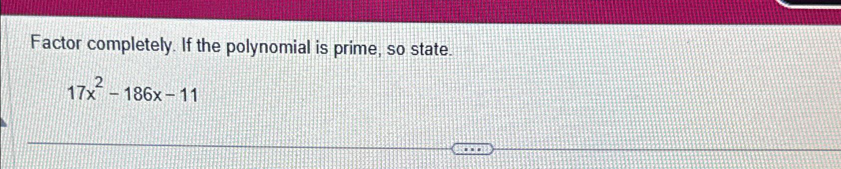 Solved Factor completely. If the polynomial is prime, so | Chegg.com