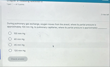 Solved 1 ﻿part -- ﻿of 2 ﻿points2 ﻿tries ieftDuring pulmonary | Chegg.com