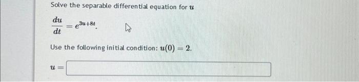 Solved Solve the separable differential equation for u | Chegg.com