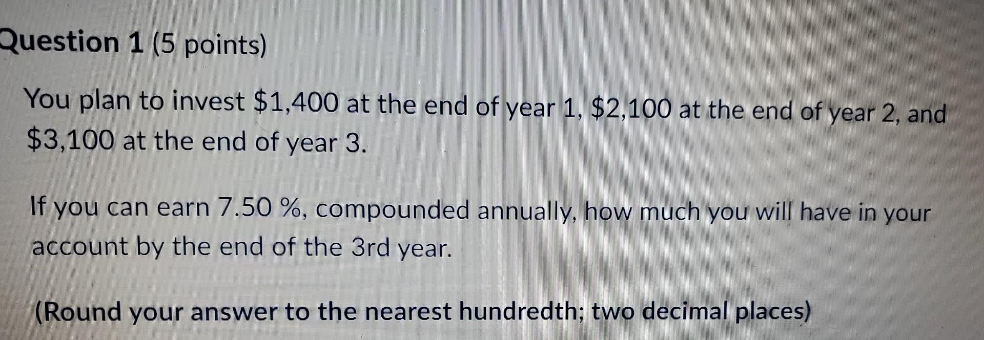 Solved Question 1 (5 points) You plan to invest $1,400 at | Chegg.com