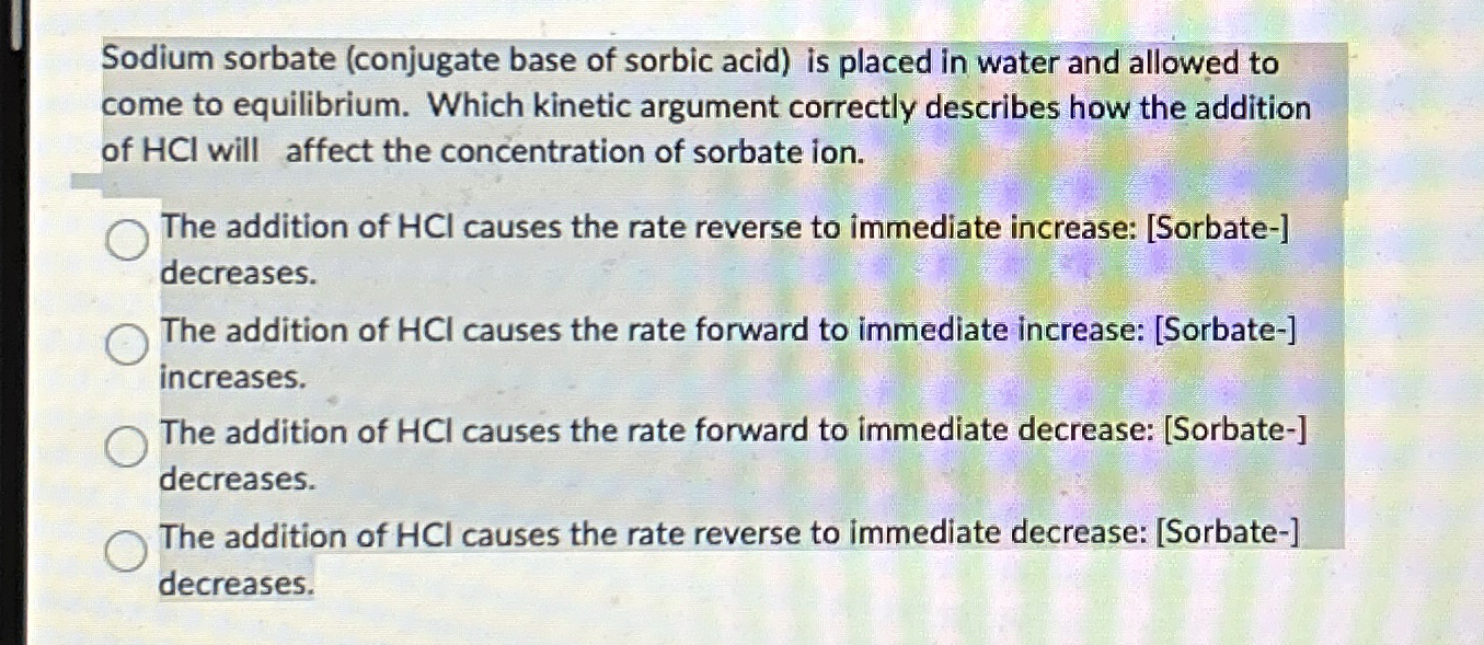 Solved Sodium sorbate (conjugate base of sorbic acid) ﻿is | Chegg.com