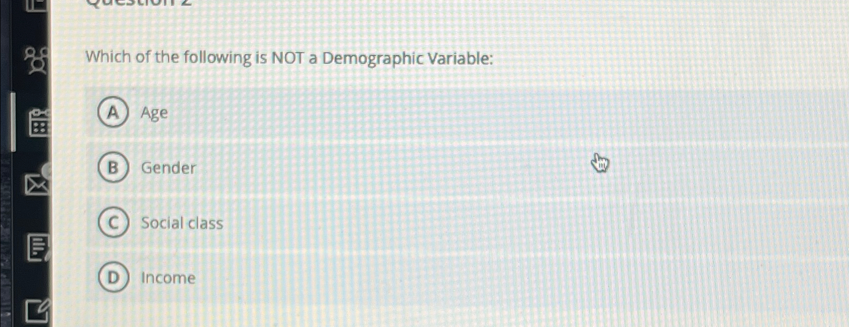 Solved Which of the following is NOT a Demographic | Chegg.com