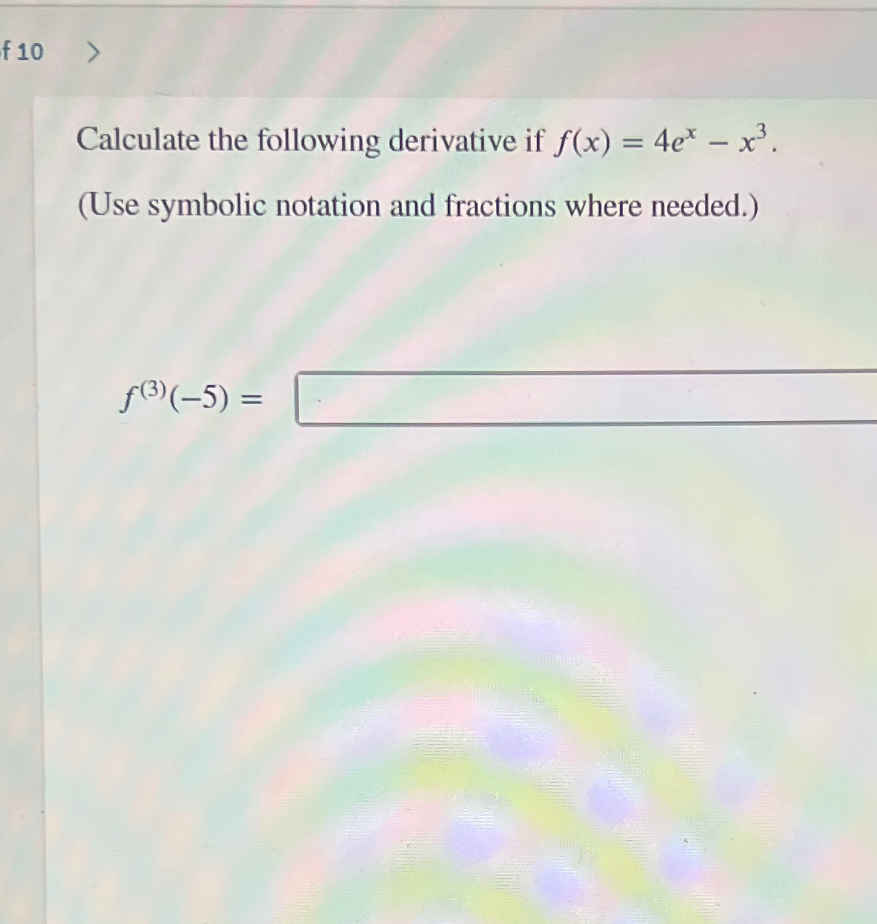 Solved f 10Calculate the following derivative if | Chegg.com