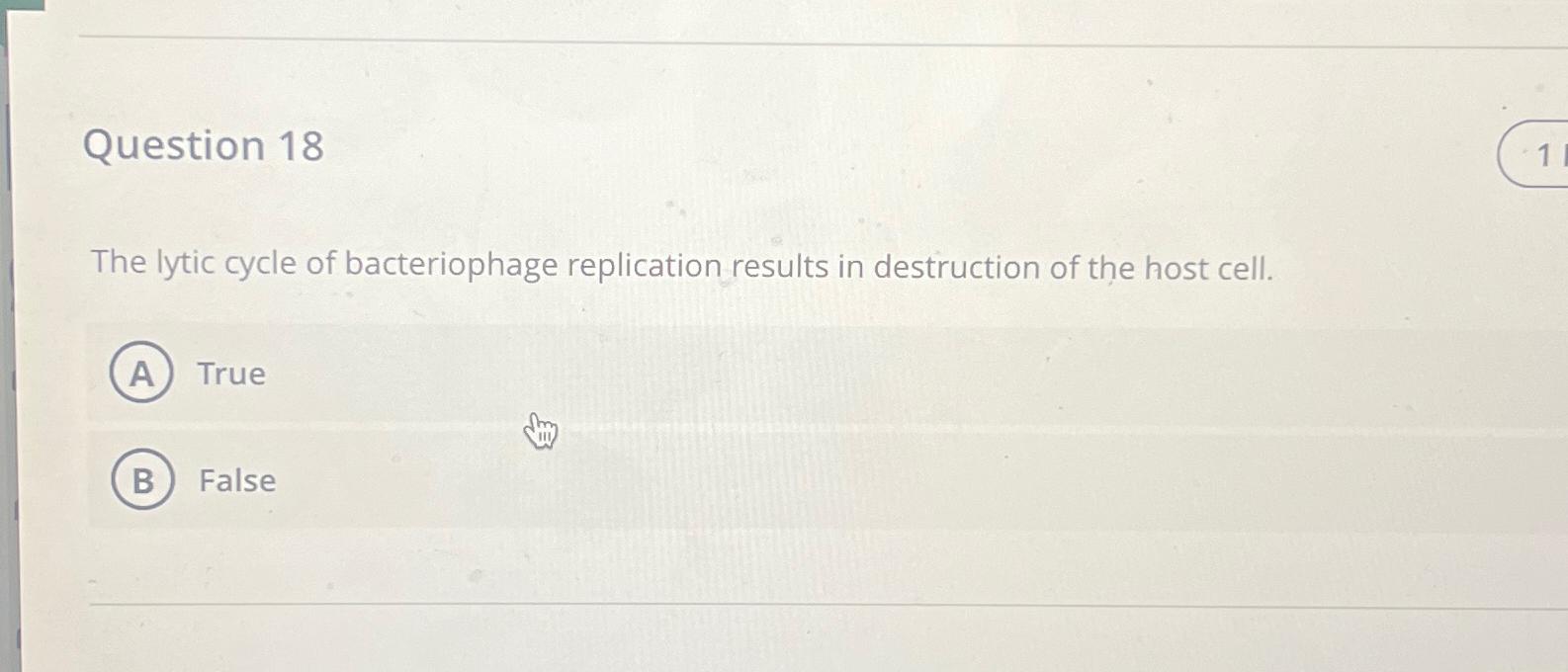 Solved Question 18The lytic cycle of bacteriophage | Chegg.com