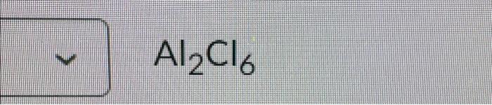 Solved Al2Cl6 | Chegg.com