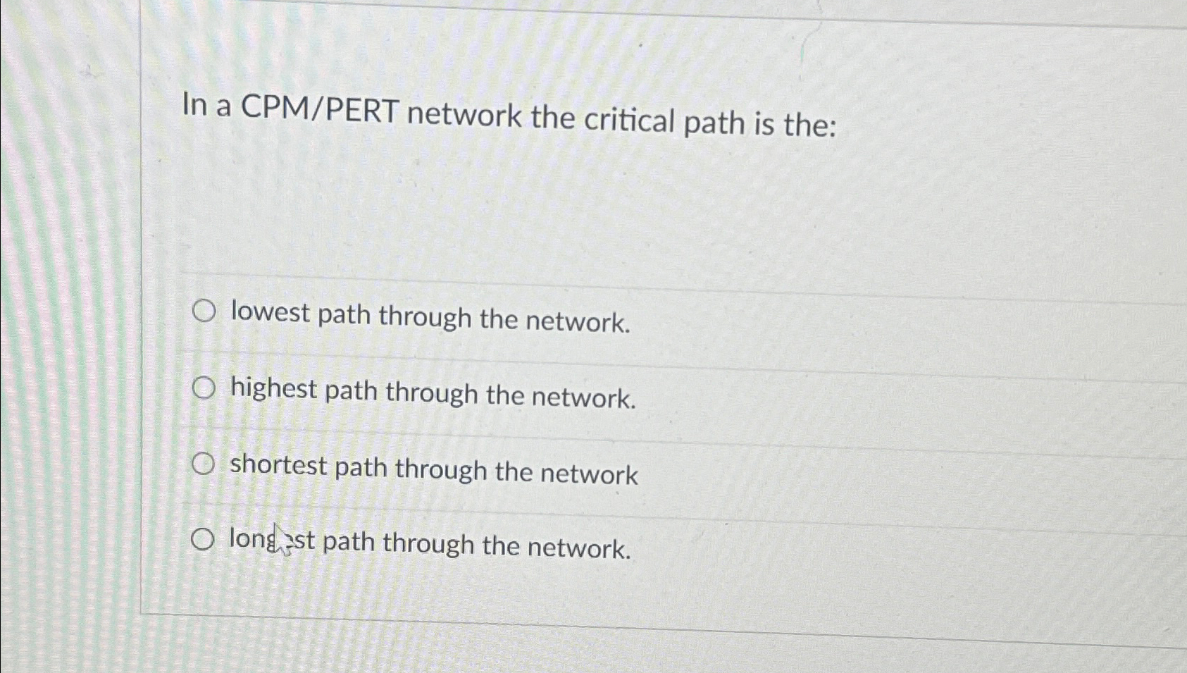 Solved In a CPM/PERT network the critical path is the:lowest | Chegg.com