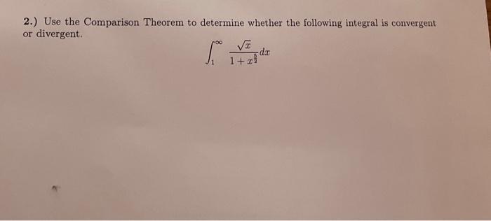 Solved 2.) Use the Comparison Theorem to determine whether | Chegg.com
