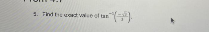 Solved 5. Find the exact value of tan−1(3−3). | Chegg.com