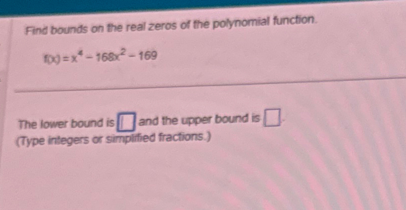 Solved Find bounds on the real zeros of the polynomial | Chegg.com