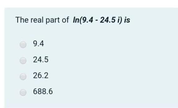 Solved The real part of In(9.4 - 24.5 i) is 9.4 24.5 26.2 | Chegg.com