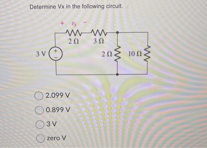 Solved Determine Vx in the following circuit. 2.099 V 0.899 | Chegg.com