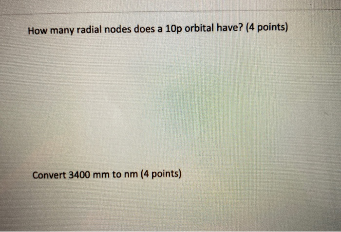 Solved How many radial nodes does a 10p orbital have? (4 | Chegg.com