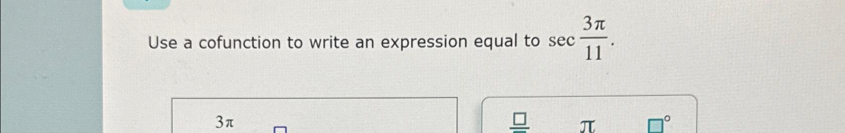 Solved Use a cofunction to write an expression equal to | Chegg.com