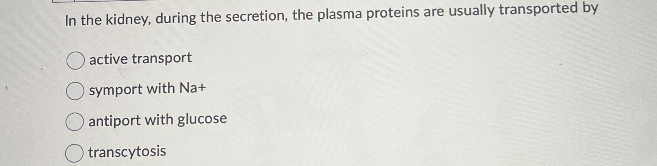 Solved In the kidney, during the secretion, ﻿the plasma | Chegg.com